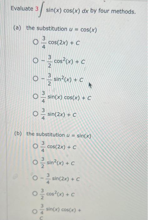 Solved Evaluate 3∫sin(x)cos(x)dx by four methods. (a) the | Chegg.com