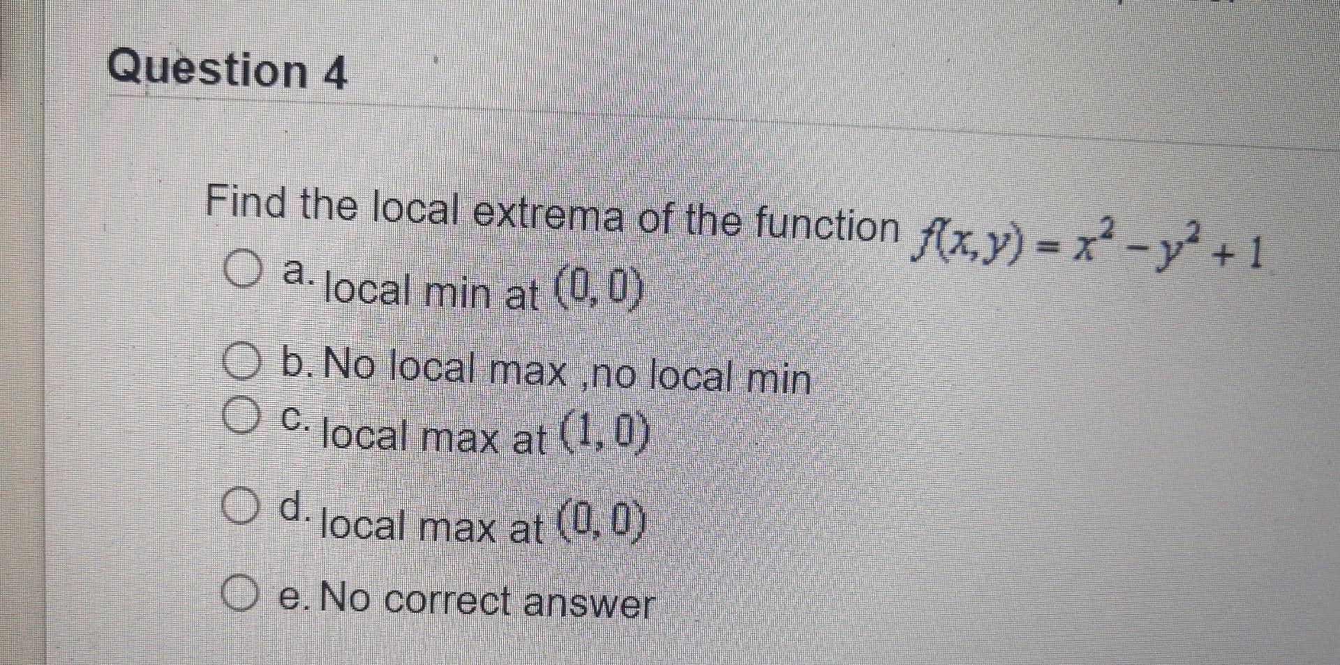 Solved Question 4 Find the local extrema of the function | Chegg.com
