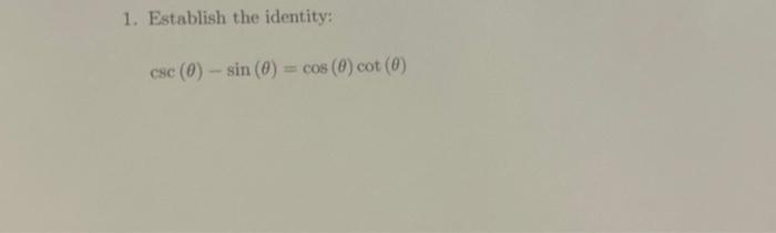 Solved 1. Establish the identity: csc(θ)−sin(θ)=cos(θ)cot(θ) | Chegg.com