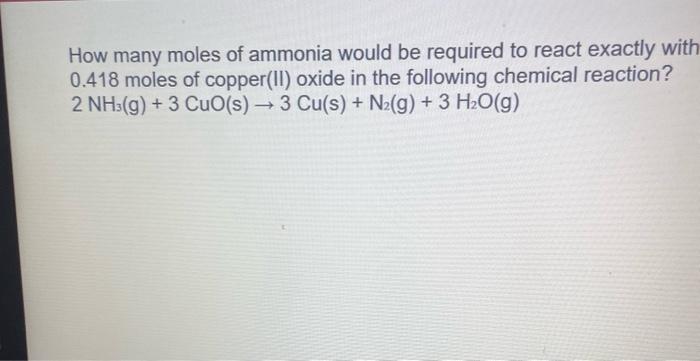 Solved How many moles of ammonia would be required to react | Chegg.com