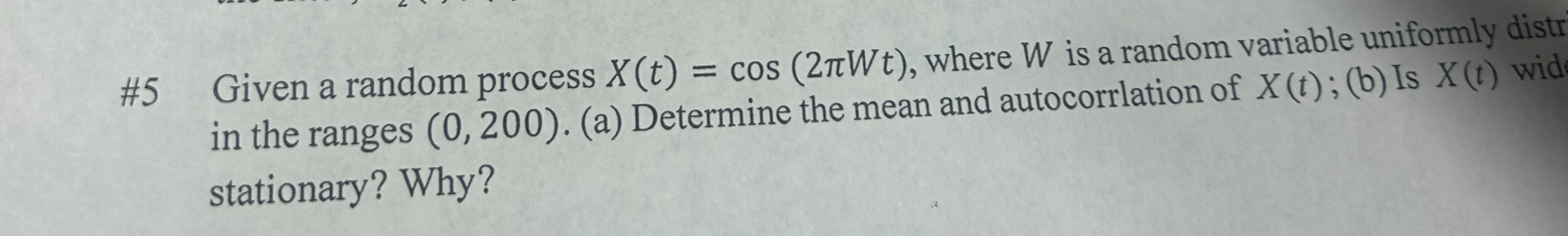 Solved #5 ﻿Given a random process x(t)=cos(2πWt), ﻿where W | Chegg.com