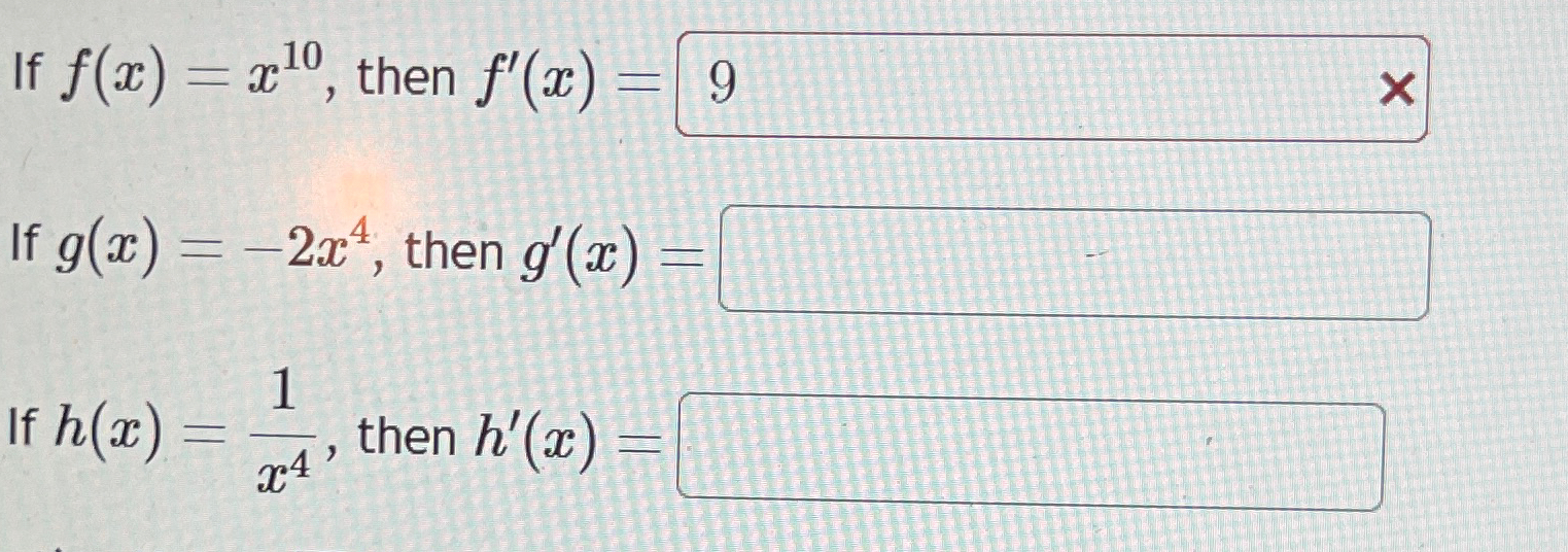 Solved If f(x)=x10, ﻿then f'(x)=If g(x)=-2x4, ﻿then | Chegg.com