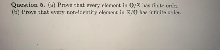 Solved Question 5 A Prove That Every Element In Qz Has 