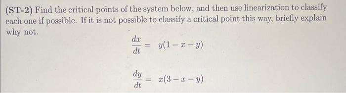 Solved (ST-2) Find the critical points of the system below, | Chegg.com