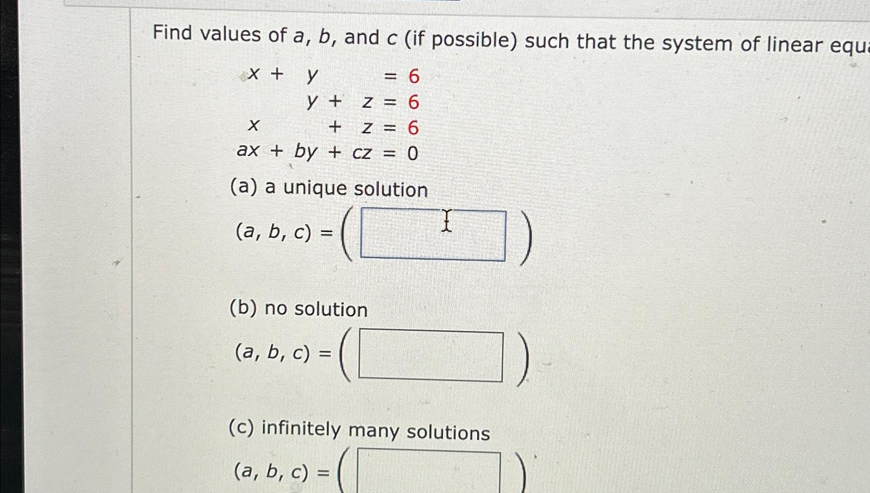 Solved Find values of a,b, ﻿and c (if possible) ﻿such that | Chegg.com