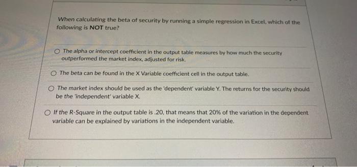 Solved When calculating the beta of security by running a | Chegg.com