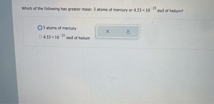 Solved Which of the following has greater mass: 3 atoms of | Chegg.com