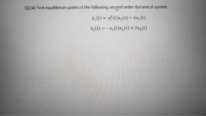 Q2/4) Find equilibrium points if the following secpnd | Chegg.com