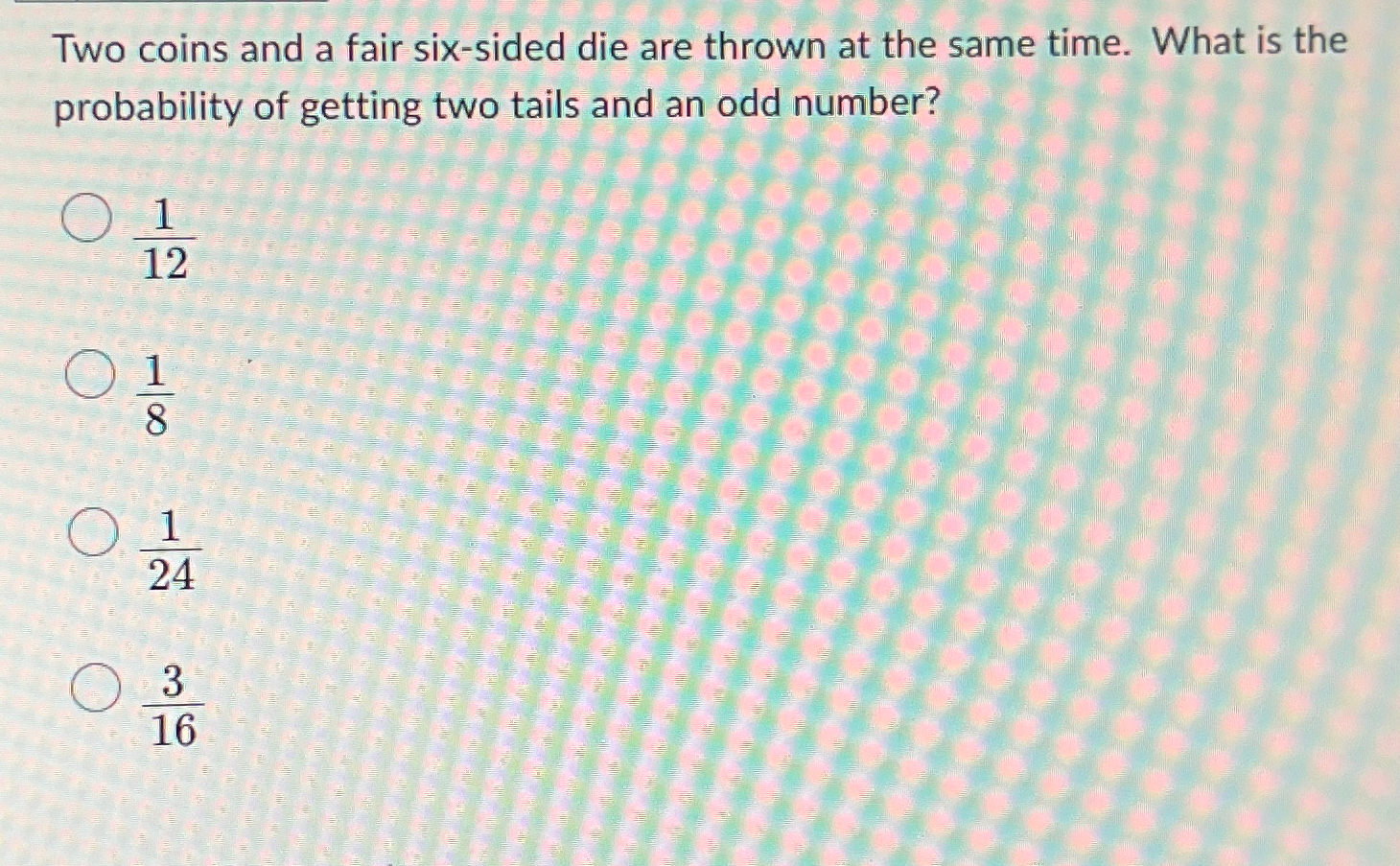 Solved Two coins and a fair six-sided die are thrown at the | Chegg.com