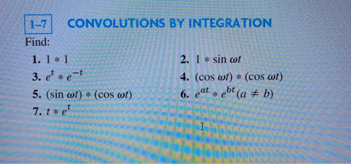 Solved 1-7 CONVOLUTIONS BY INTEGRATION Find: 1. 1 * 1 2. 1 * | Chegg.com