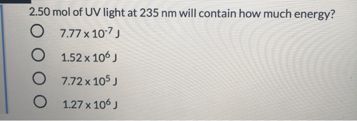 Solved 2.50 mol of UV light at 235 nm will contain how much | Chegg.com