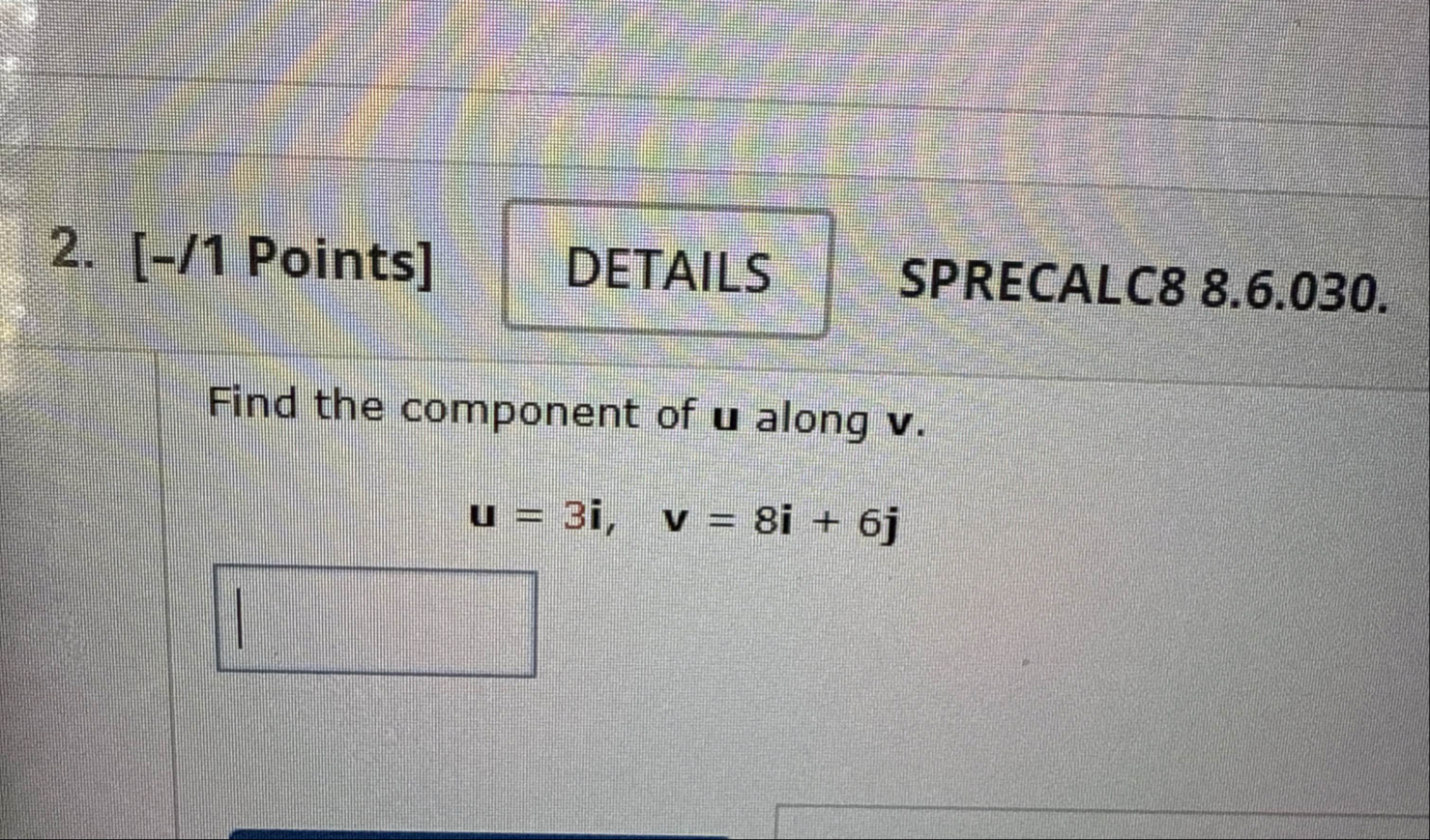 Solved [-/1 ﻿Points] ﻿SPRECALC8 8.6.030.Find the component | Chegg.com