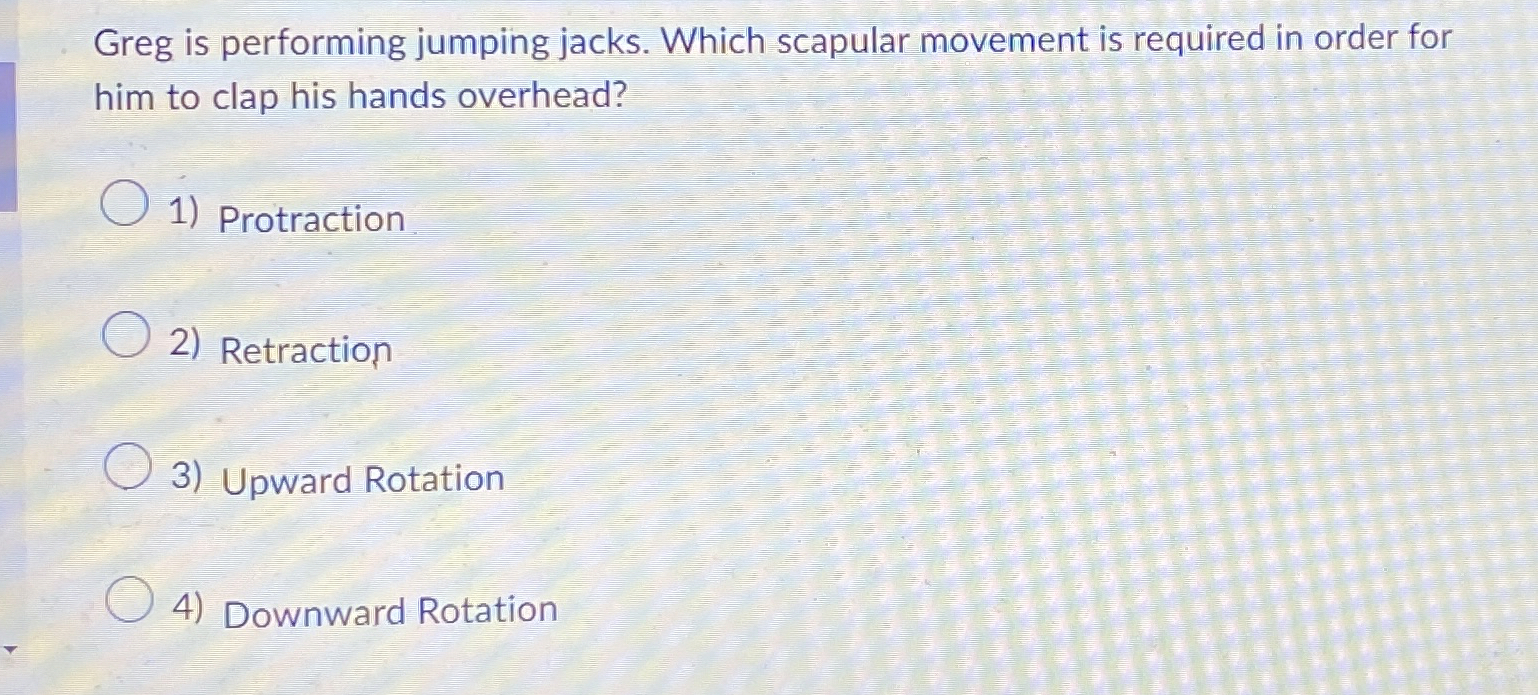 Solved Greg is performing jumping jacks. Which scapular | Chegg.com