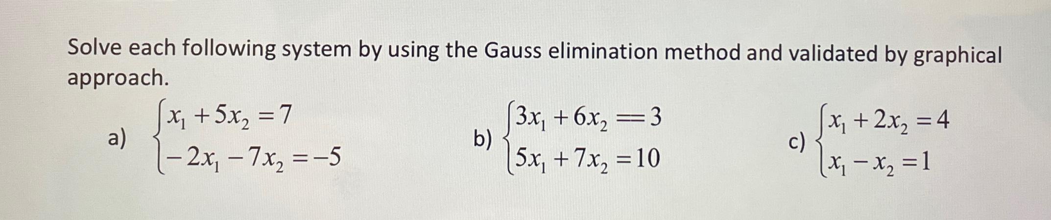 Solved Solve each following system by using the Gauss | Chegg.com