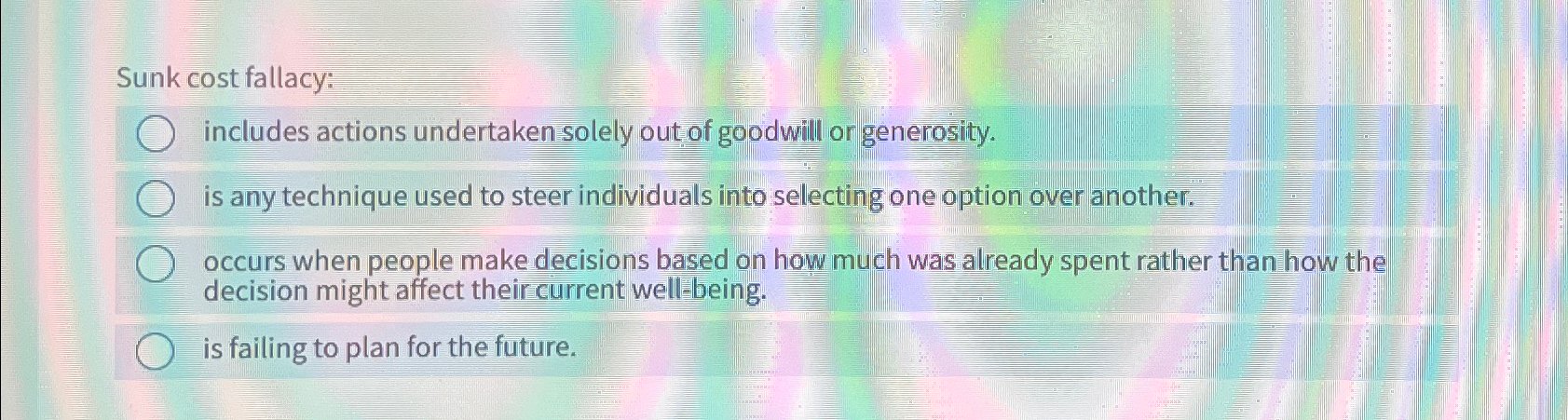Solved Sunk cost fallacy:includes actions undertaken solely | Chegg.com