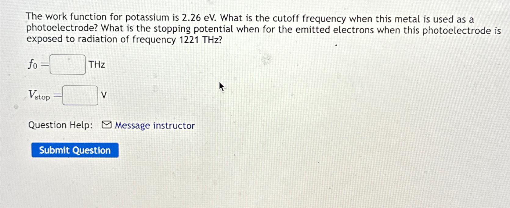 Solved The work function for potassium is 2.26eV. What is | Chegg.com