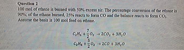 Solved Question 2 100 mol of ethane is burned with 50% | Chegg.com