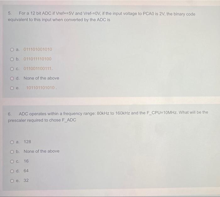 Solved 5. For a 12 bit ADC if Vref+=5V and Vref-nov, if the | Chegg.com