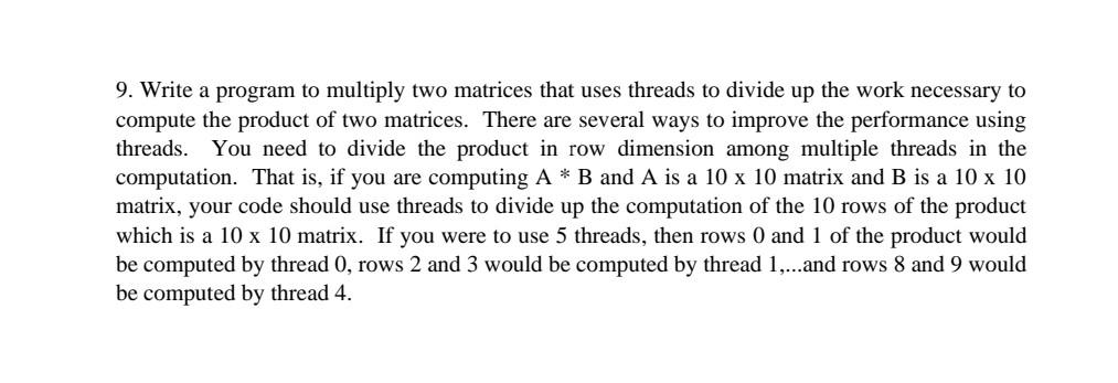 Solved 9 Write A Program To Multiply Two Matrices That Uses 