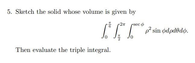 Solved 5. Sketch the solid whose volume is given by | Chegg.com