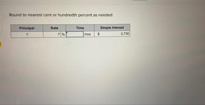 Round to nearest cent or hundredth percent as needed: | Chegg.com