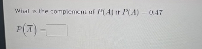 Solved What is the complement of P(A) ﻿if | Chegg.com