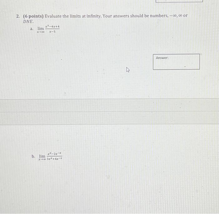 Solved 2. ( 6 points) Evaluate the limits at infinity. Your | Chegg.com