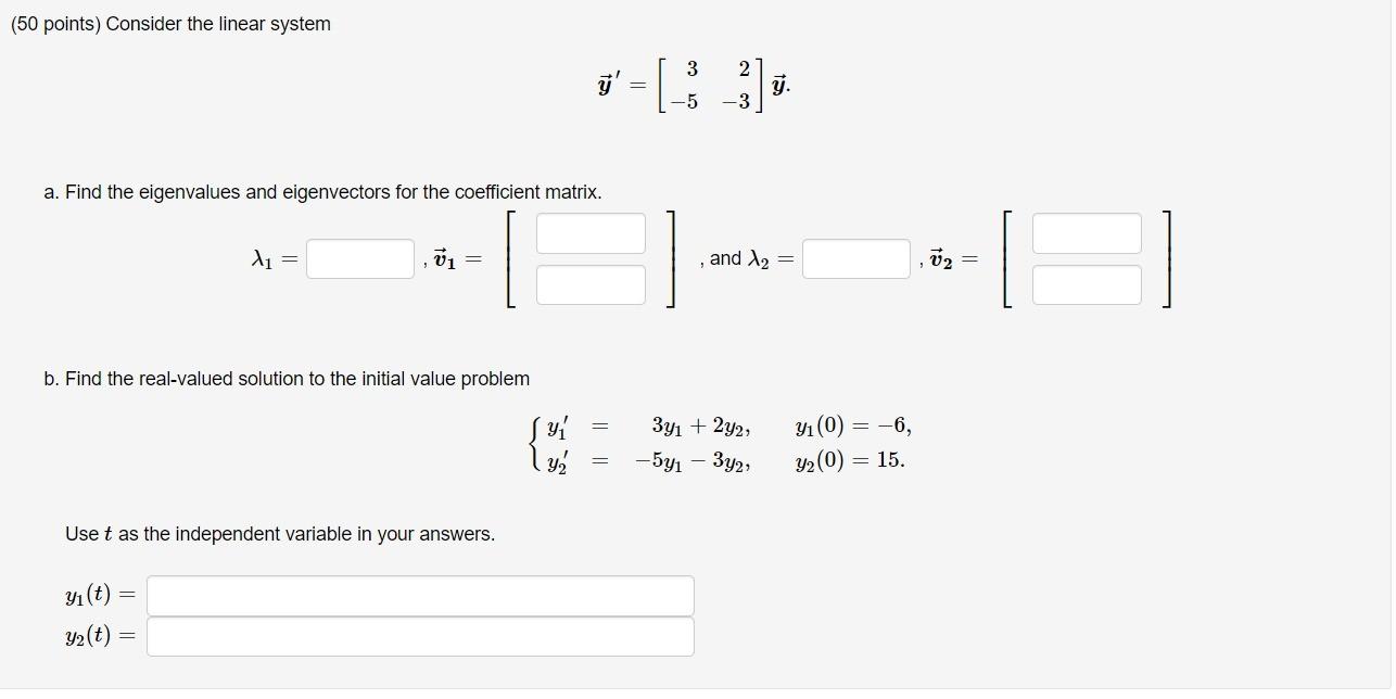 Solved (50 points) Consider the linear system y′=[3−52−3]y | Chegg.com