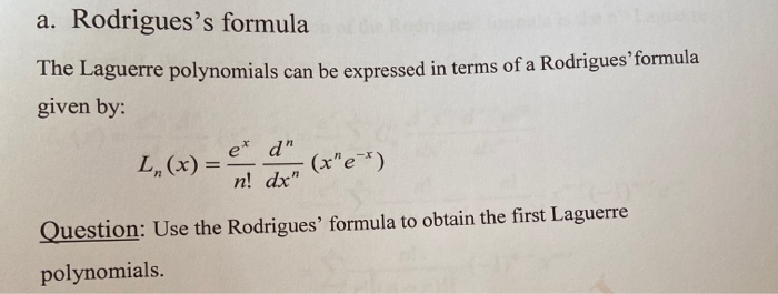 Solved a. Rodrigues's formula The Laguerre polynomials can | Chegg.com Solved a. Rodrigues's formula The Laguerre polynomials can | Chegg.com