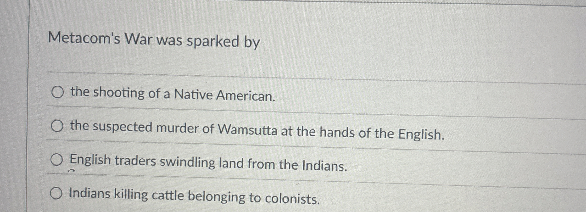 Solved Metacom's War was sparked bythe shooting of a Native | Chegg.com