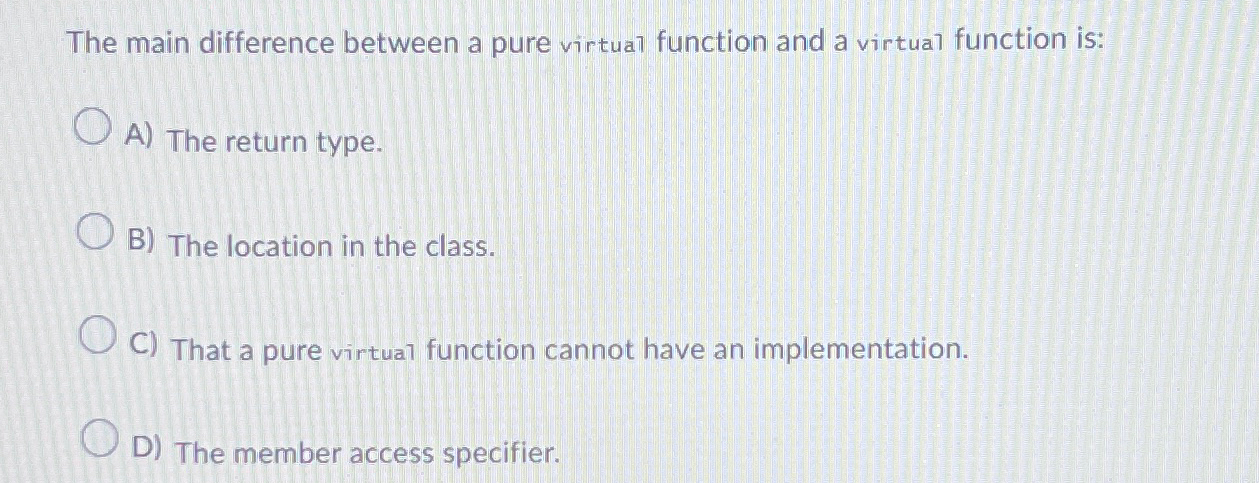 Solved The main difference between a pure virtual function | Chegg.com