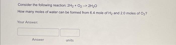 Solved Consider the following reaction: 2H2 + O2 --> 2H20 | Chegg.com