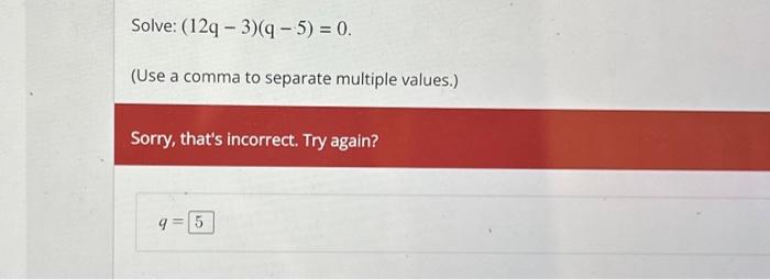 Solved Solve: (12q−3)(q−5)=0 (Use a comma to separate | Chegg.com