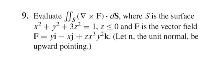Solved 9. Evaluate SS, (V x F). dS, where S is the surface | Chegg.com