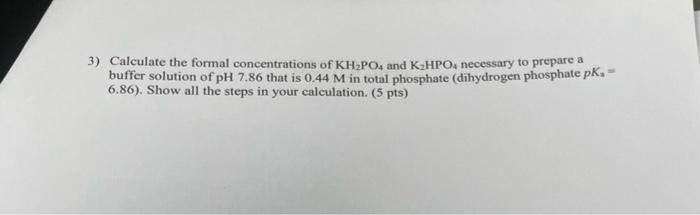 Solved 3) Calculate the formal concentrations of KH2PO4 and | Chegg.com