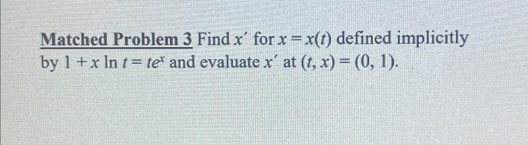 Solved Matched Problem 3 ﻿Find x' ﻿for x=x(t) ﻿defined | Chegg.com