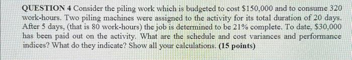 Solved QUESTION 4 Consider the piling work which is budgeted | Chegg.com