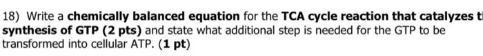 Solved 18) Write a chemically balanced equation for the TCA | Chegg.com