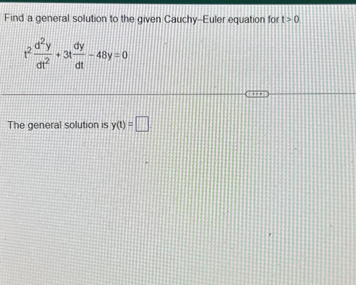 Solved Find a general solution to the given Cauchy-Euler | Chegg.com