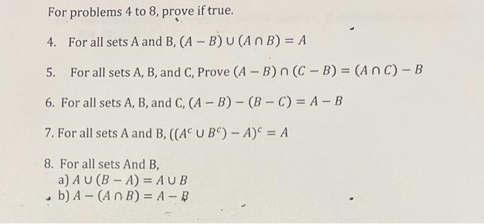 Solved For problems 4 to 8 , prove if true. 4. For all sets | Chegg.com