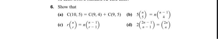 Solved 6. Show that (a) C(10,5)=C(9,4)+C(9,5) (b) | Chegg.com
