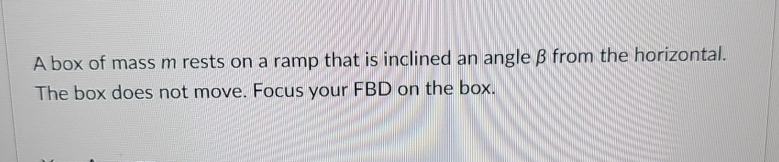 Solved A box of mass m ﻿rests on a ramp that is inclined an | Chegg.com