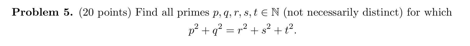 Solved Problem 5. (20 ﻿points) ﻿Find all primes p,q,r,s,tinN | Chegg.com