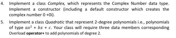 Solved 4. Implement a class Complex, which represents the | Chegg.com