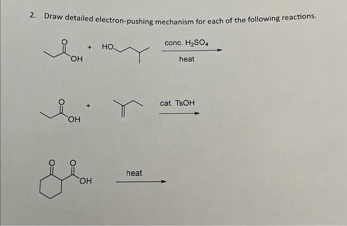 Solved 2. Draw detailed electron-pushing mechanism for each | Chegg.com