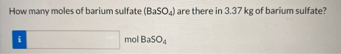 Solved How many moles of barium sulfate (BaSO4) are there in | Chegg.com