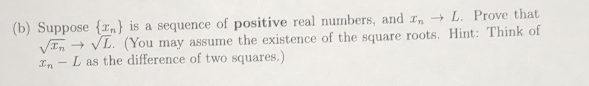 Solved (b) Suppose {xn} is a sequence of positive real | Chegg.com