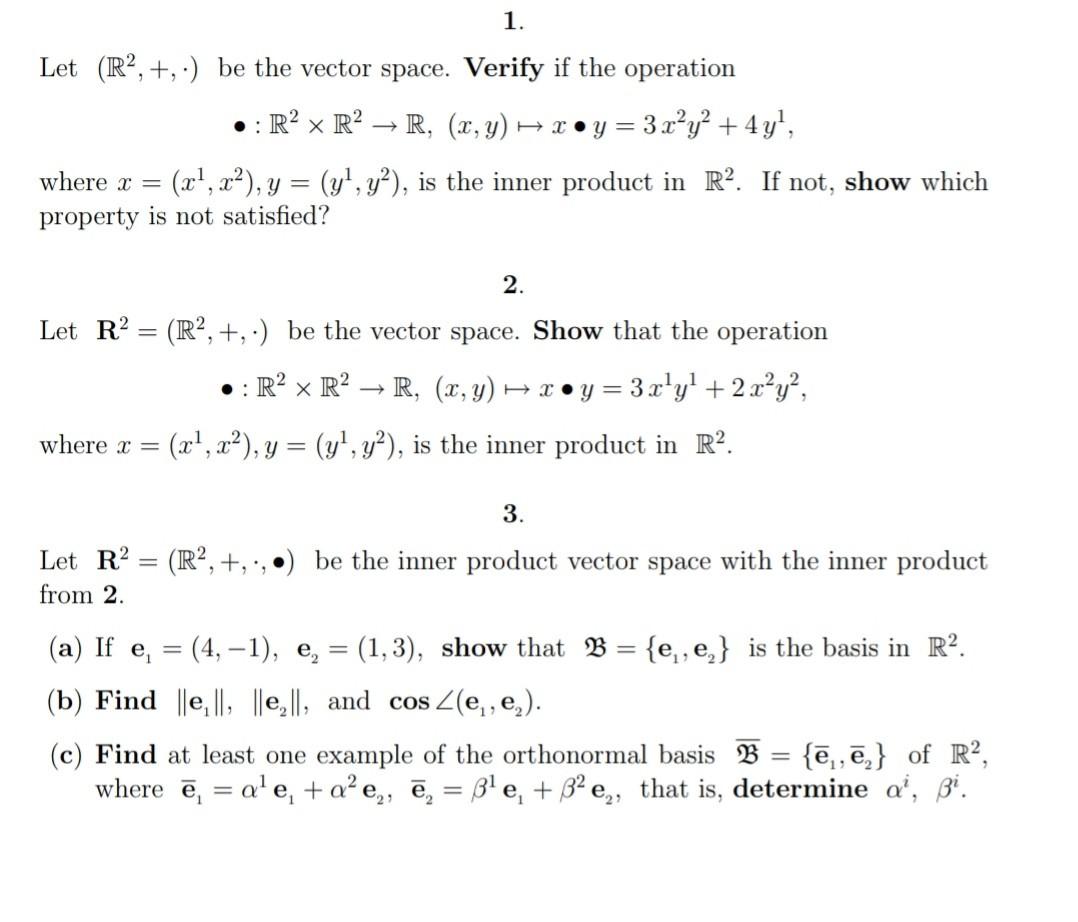 Solved 1. Let (R2, +,-) be the vector space. Verify if the | Chegg.com