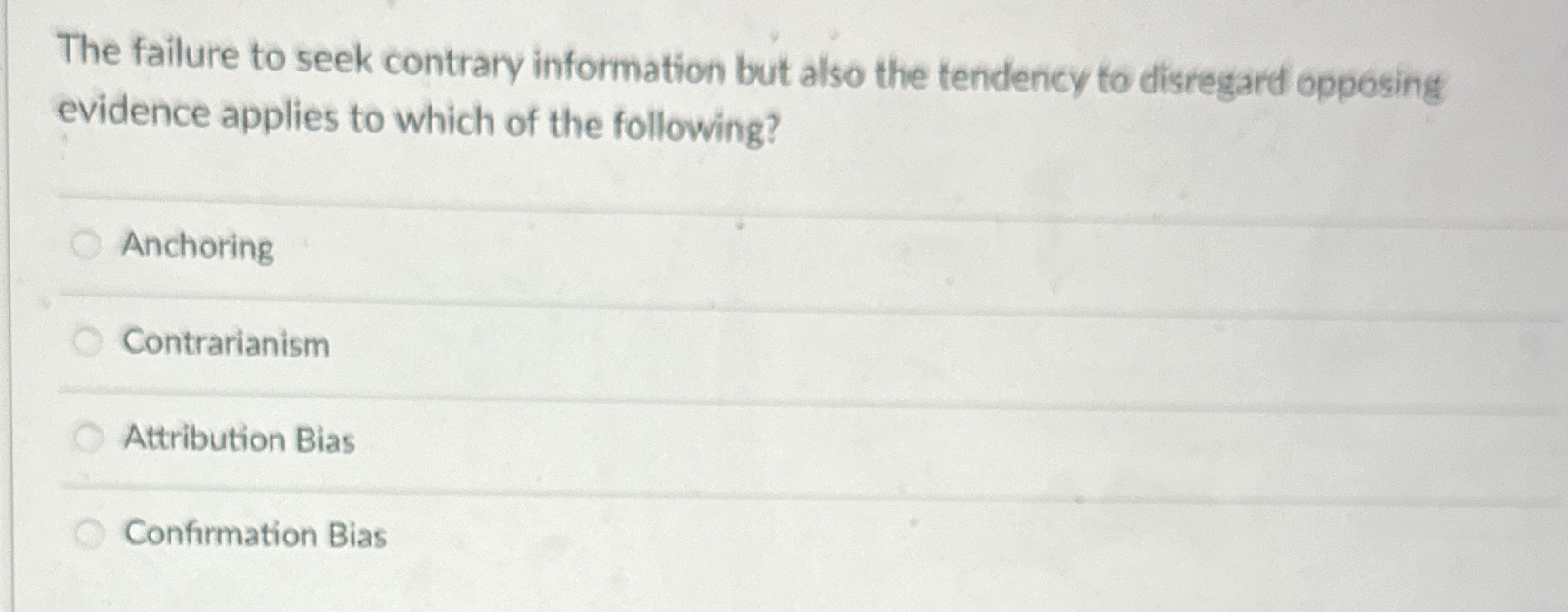 Solved The failure to seek contrary information but also the | Chegg.com
