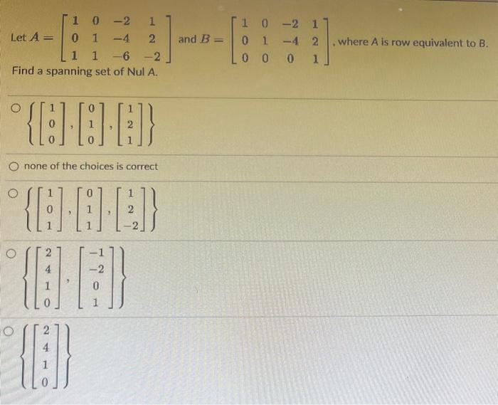 Solved Let A=⎣⎡101011−2−4−612−2⎦⎤ and B=⎣⎡100010−2−40121⎦⎤. | Chegg.com